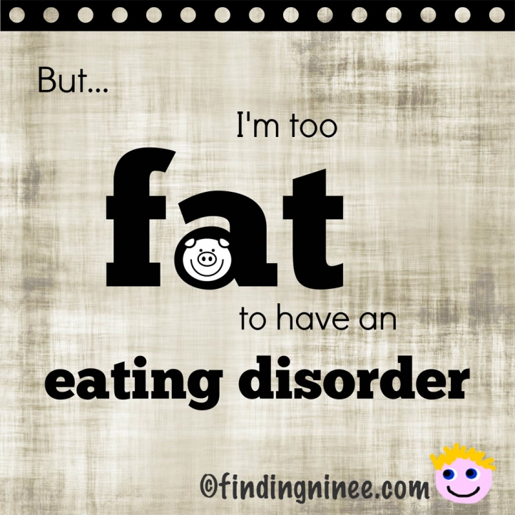 Our Land: But I’m Too Fat to Have an Eating Disorder! - Finding Ninee