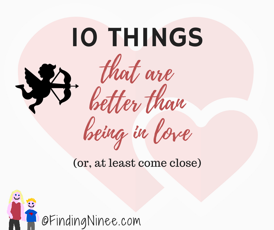 10 Things That Are Better Than Being In Love (or come close) - Finding ...